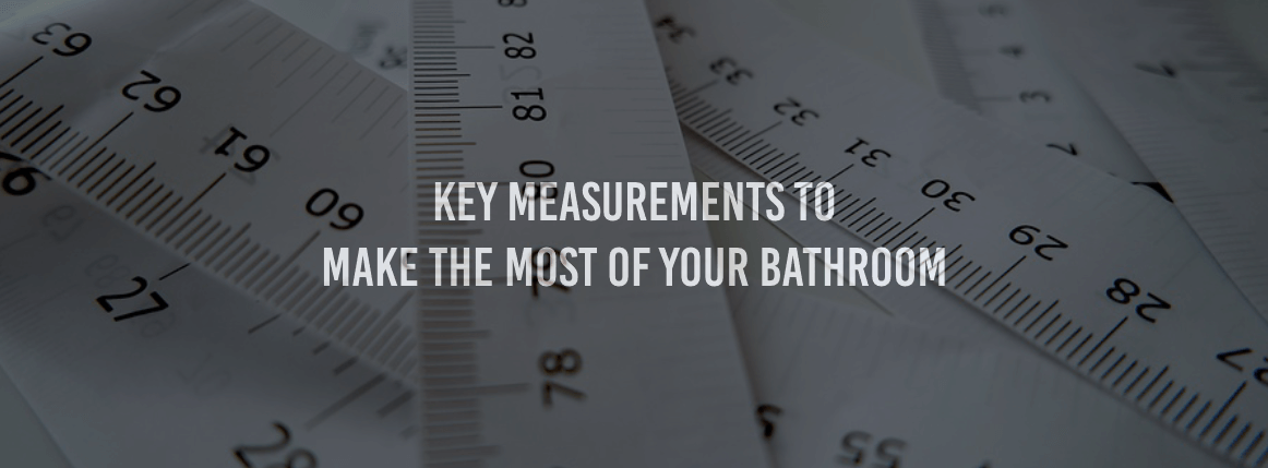 Key Measurements to make the Most out of your Bathroom Bathshack